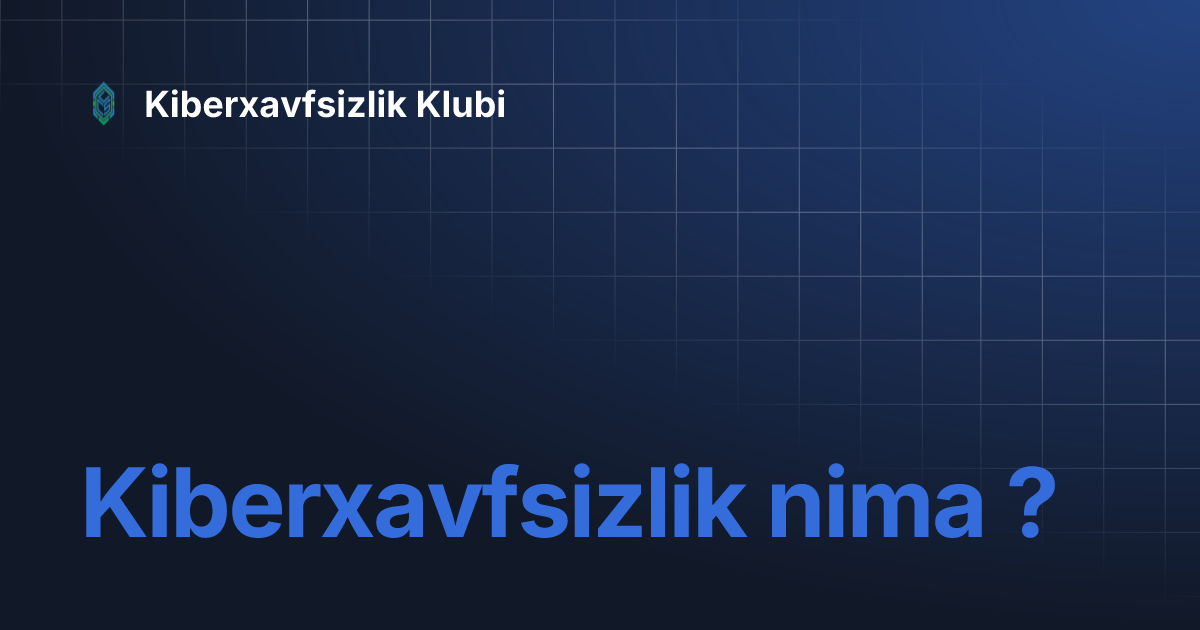 Kiberxavfsizlik nima ? | Kiberxavfsizlik Klubi